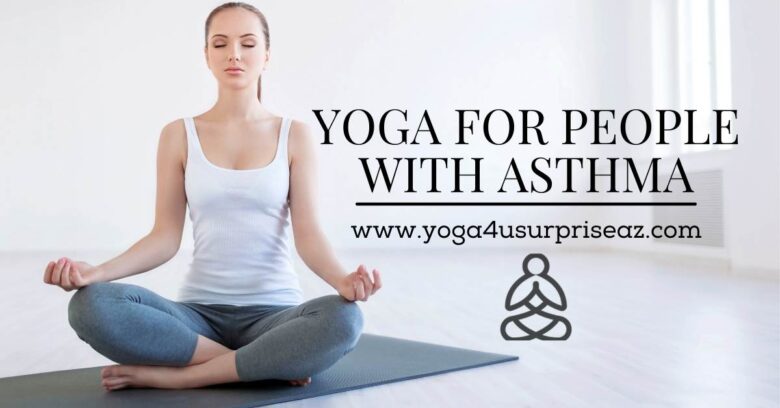 Yoga for people with asthma and its benefits - Yoga 4u surpriseaz